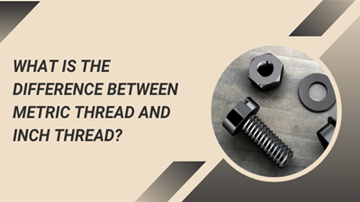 What is the Difference Between Metric Thread and Inch Thread - XCD